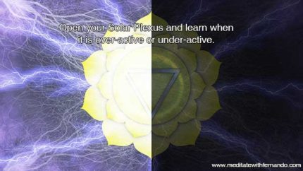 Open Solar Plexus Chakra: When Is This Chakra Underactive Or Overactive.